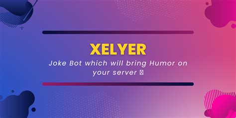 github xelyer xelyerbot joke bot which will bring humor on your server 🐍