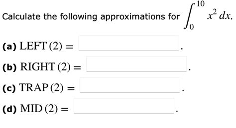 solved 10 calculate the following approximations for x dx