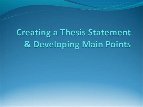 Creating A Thesis Statement And Developing Main Points For A Speech