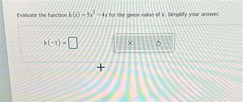 Solved Evaluate The Function H X 5x2 4x For The Given Chegg Com