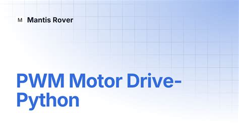 PWM Motor Drive Python Mantis Rover
