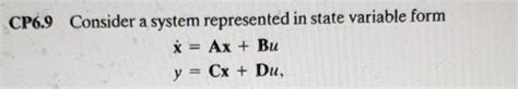 Solved Cp69 Consider A System Represented In State Variable