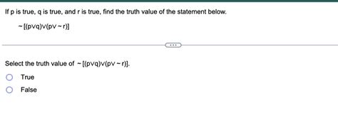 Solved If P Is Q Is And R Is Find The Truth Value Chegg