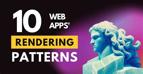 10 Rendering Patterns For Web Apps