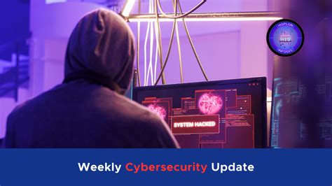 Weekly Cybersecurity Update On Cyber Attacks Vulnerabilities And Data Breaches
