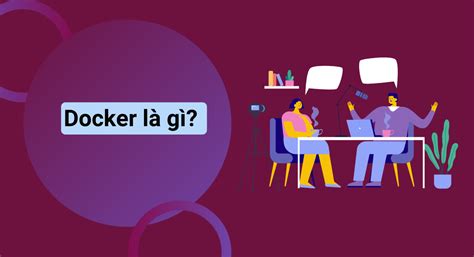 Docker là gì Những thành phần chính của Docker Blog Got It Vietnam
