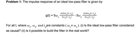 Solved Problem The Impulse Response Of An Ideal Low Pass Chegg