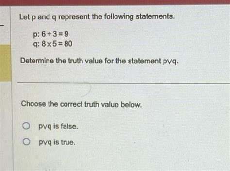 [answered] Let P And Q Represent The Following Statements P 6 3 9 Q 8x5 Kunduz