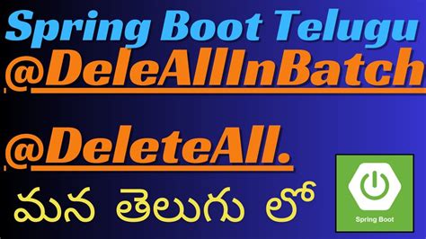 33 Spring Boot Telugu Tutorials Deleteall Vs Deleteallinbatch In Jpa