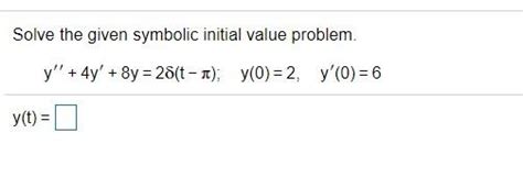 Solved Solve The Given Symbolic Initial Value Problem Y