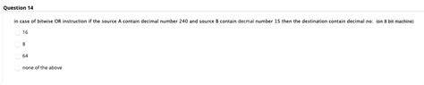 Solved Question 14 In Case Of Bitwise Or Instruction If The