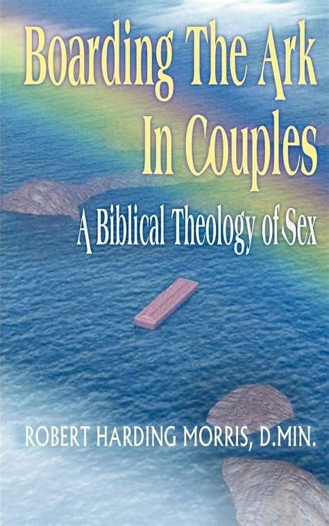 Boarding The Ark In Couples A Biblical Theology Of Sex