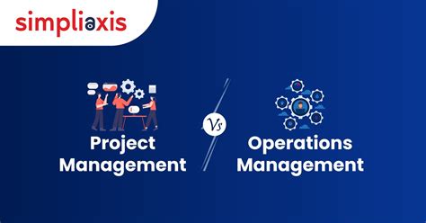 Project Management Vs Operations Management Key Differences