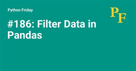 186 Filter Data In Pandas Python Friday