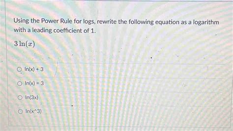 Using The Power Rule For Logs Rewrite The Following Equation As A