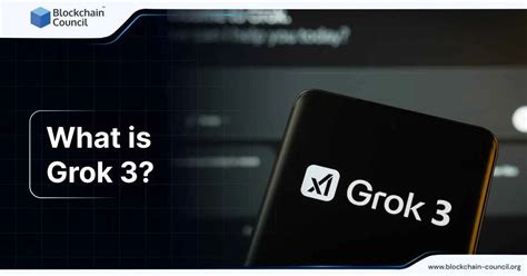 What Is Grok 3 Blockchain Council