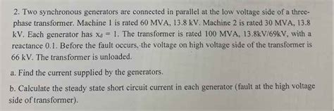 Two Synchronous Generators Are Connected In Parallel At The Low Voltage S