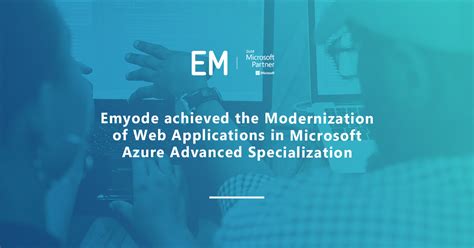Emyode Achieved The Modernization Of Web Application In Microsoft Azure Advanced Specialization