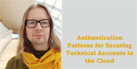 authentication patterns for securing technical accounts in the cloud