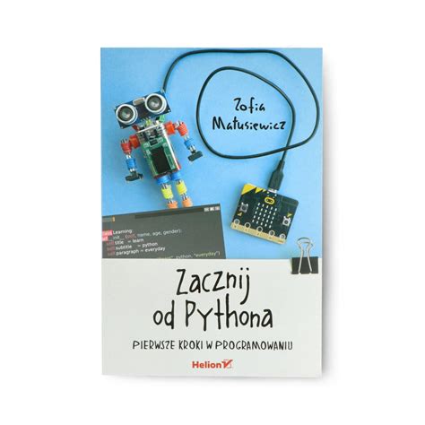 Zacznij Od Pythona Pierwsze Kroki W Programowaniu Sklep Botland