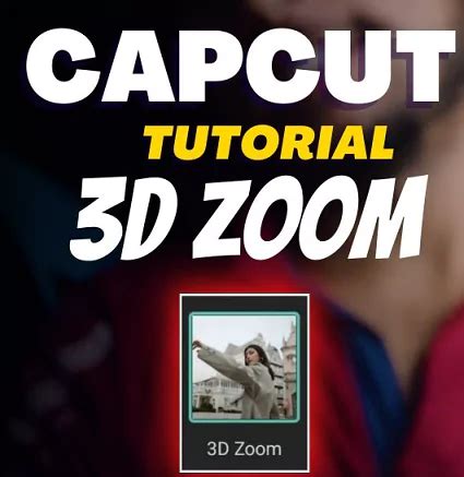How to do Capcut 3D Zoom Effect - Detailed Guide