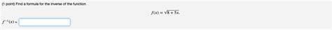 Solved Point Find A Formula For The Inverse Of The Chegg
