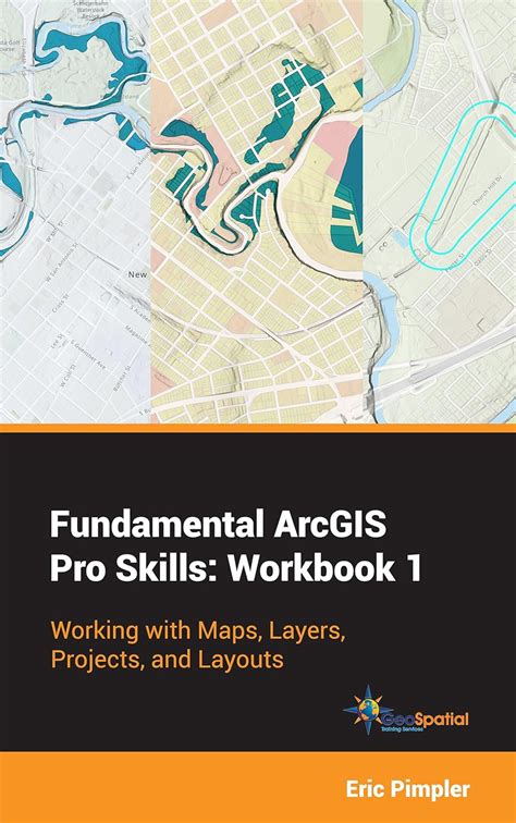fundamentals arcgis pro skills workbook 1 working with maps layers