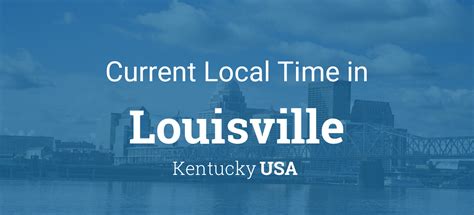 Current Local Time In Louisville Kentucky Usa
