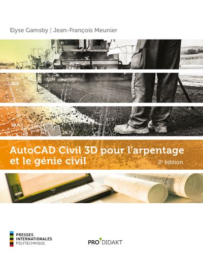 autocad civil 3d pour l arpentage et le génie civil 2e éd contenu