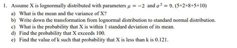 Solved 1 Assume X Is Lognormally Distributed With