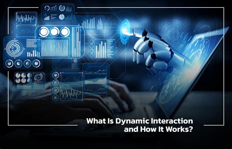 What Is Dynamic Interaction And How It Works Psag Technologies
