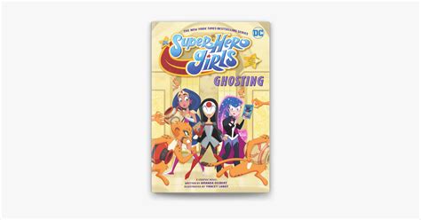 ‎dc Super Hero Girls Ghosting By Amanda Deibert And Yancey Labat On