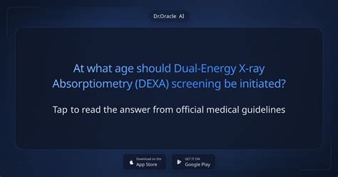 At What Age Should Dual Energy X Ray Absorptiometry Dexa Screening Be Initiated