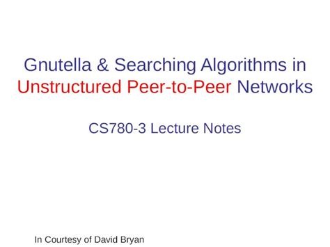 ppt gnutella and searching algorithms in unstructured peer to peer