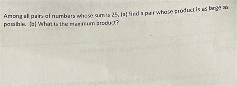 Solved Among All Pairs Of Numbers Whose Sum Is A Find Chegg