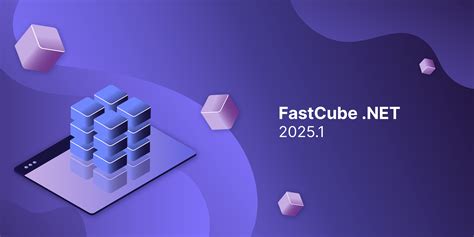 Release The New Version Of Fastcube Net 20251 Fast Reports