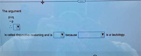 Solved The Argument P∨q ∼p∴ Is Called Disjunctive Reasoning