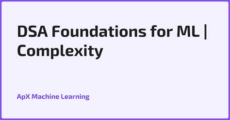 Dsa Foundations For Ml Complexity And Python Structures
