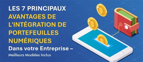 Les 7 Principaux Avantages De Lintégration De Portefeuilles Numériques