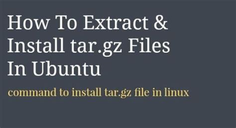 How To Extract The Targz Files In Linux Pc Mind