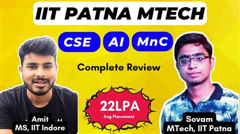 Complete Guide Of Iit Patna Mtech Cse Ai And Mnc Youtube