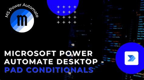 How To Use Conditionals In Microsoft Power Automate Desktop