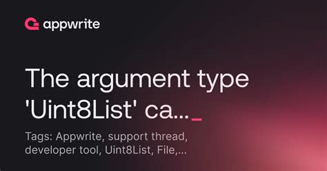 The Argument Type Uint8list Cant Be Assigned To The Parameter Type