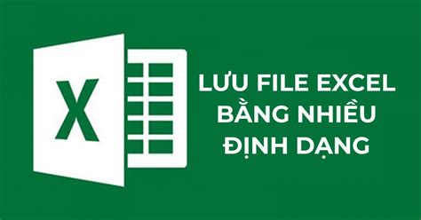 Hướng Dẫn Chi Tiết Cách Lưu File Excel Với Nhiều định Dạng Khác Nhau