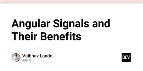 Vaibhav L On Linkedin Angular Signals And Their Benefits