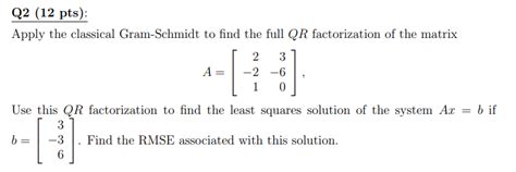 Solved Q2 12 ﻿pts Apply The Classical Gram Schmidt To Find