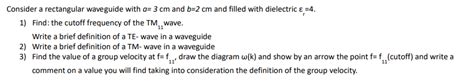 Solved Consider A Rectangular Waveguide With A 3 Cm And B2
