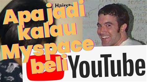 What If Myspace Jadi Beli Youtube Youtube