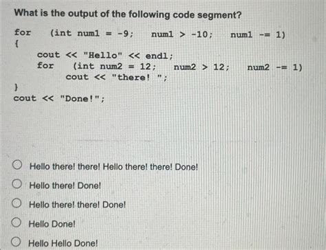 Solved What Is The Output Of The Following Code Segment 1