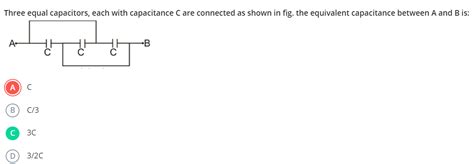 Three Equal Capacitors Each With Capacitance C Are Connected As Shown In
